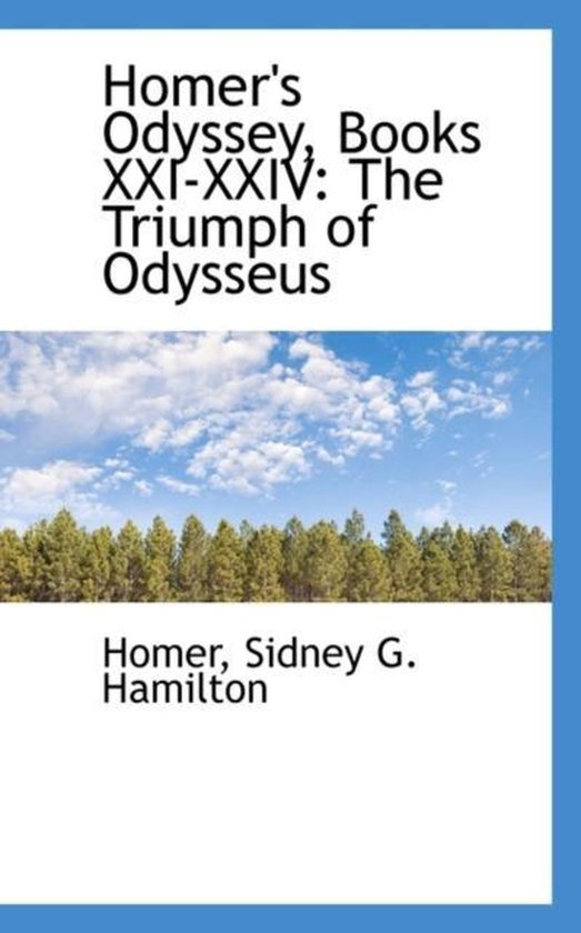 Homer's Odyssey, Books XXI-XXIV, Homer Sidney G Hamilton ...