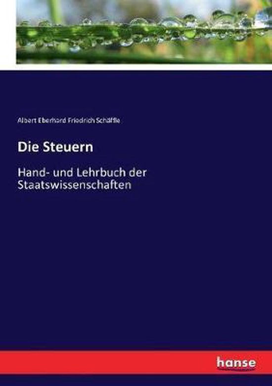 Die Steuern, Albert Eberhard Friedrich Schäffle | 9783743434332 ...