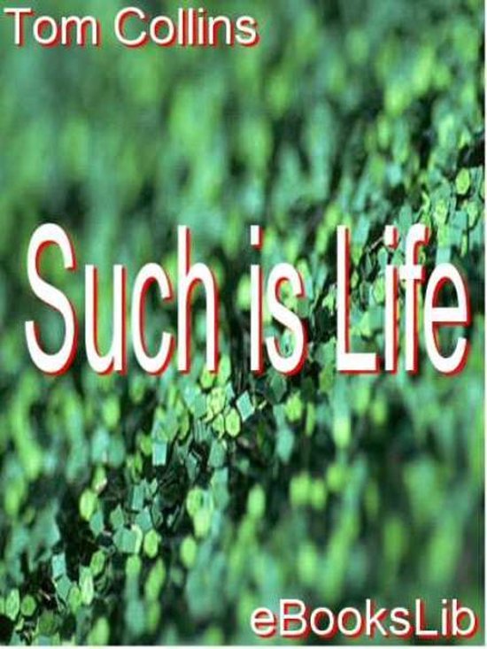 Such is Life (ebook), Tom Collins | 9781412171533 | Boeken | bol.com