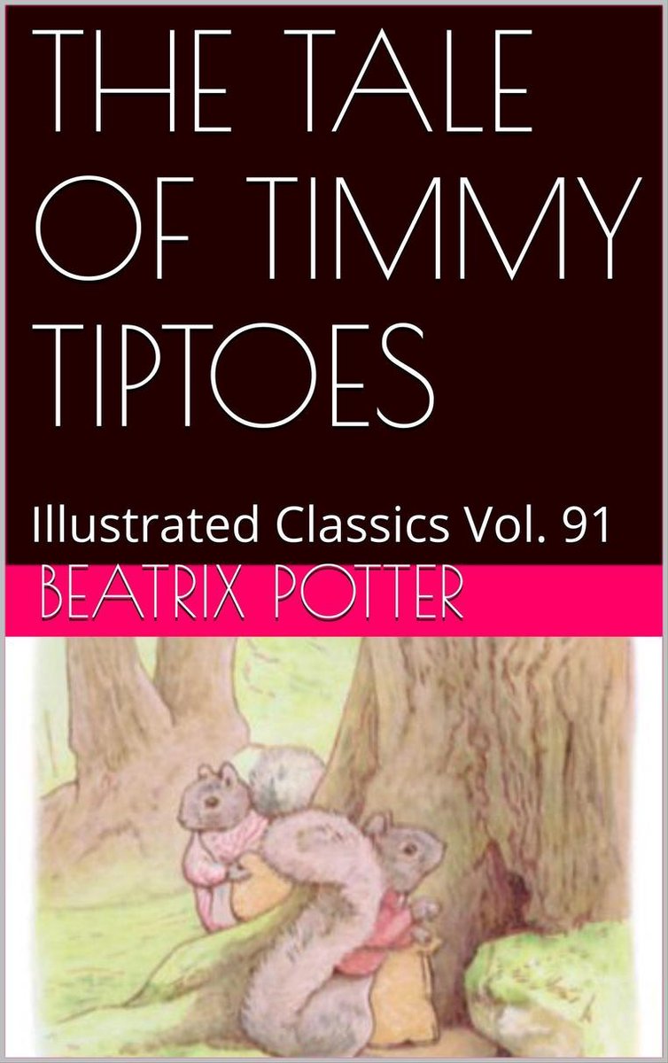 Illustrated Classics 91 - THE TALE OF TIMMY TIPTOES (ebook), Beatrix ...