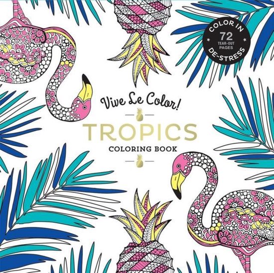 Vive Le Color! Tropics Adult Coloring Bk, Abrams Noterie ...