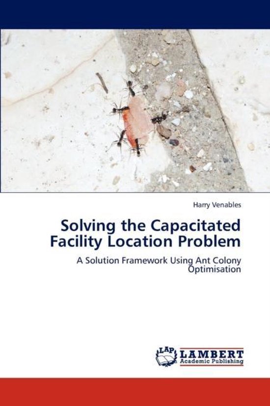 Solving the Capacitated Facility Location Problem | 9783659168147 | Venables Harry |... | bol