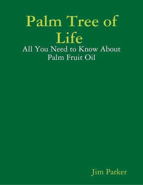 Palm Tree of Life : All You Need to Know About Palm Fruit Oil (ebook ...