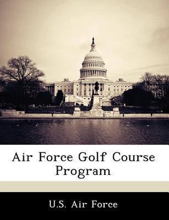 Air Force Golf Course Program, U.S. Air Force | 9781249144205 | Boeken ...