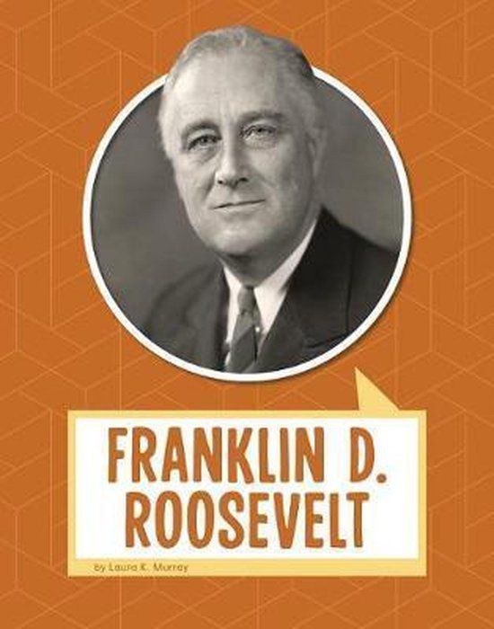 Biographies- Franklin D. Roosevelt, Laura K Murray | 9781977118028 | Boeken | bol