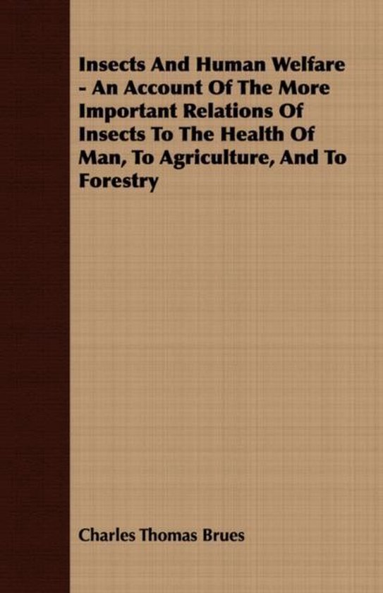Insects And Human Welfare - An Account Of The More Important Relations ...