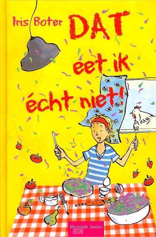 Dat Eet Ik Echt Niet!, Iris Boter | 9789023993117 | Boeken | bol