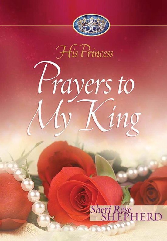 His Princess - Prayers to My King (ebook), Sheri Rose Shepherd ...