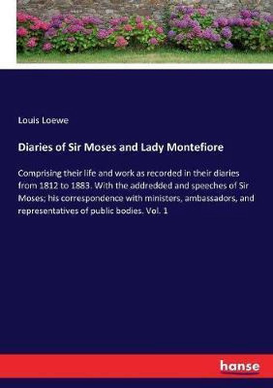 Diaries of Sir Moses and Lady Montefiore, Lewis Loewe | 9783337115593 ...