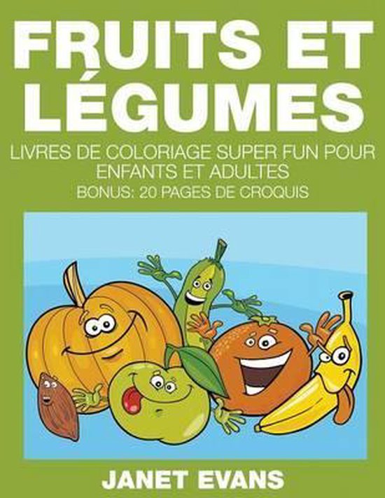 Fruits et Legumes: Livres De Coloriage Super Fun Pour Enfants Et ...