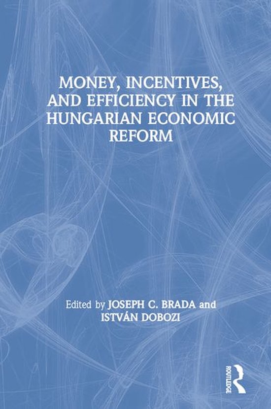 Money, Incentives and Efficiency in the Hungarian Economic Reform ...