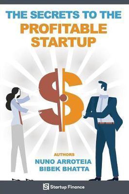 Startup Finance-The Secrets to the Profitable Startup, Bibek Bhatta ...