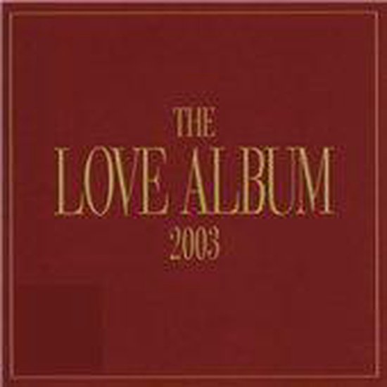 Love Album 2003, various artists | CD (album) | Muziek | bol.com