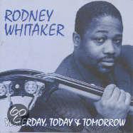 Yesterday, Today & Tomorrow, Rodney Whitaker | Muziek | bol