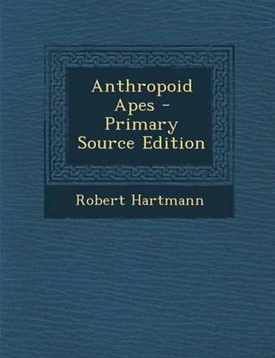Anthropoid Apes, Robert Hartmann | 9781287901563 | Boeken | bol.com