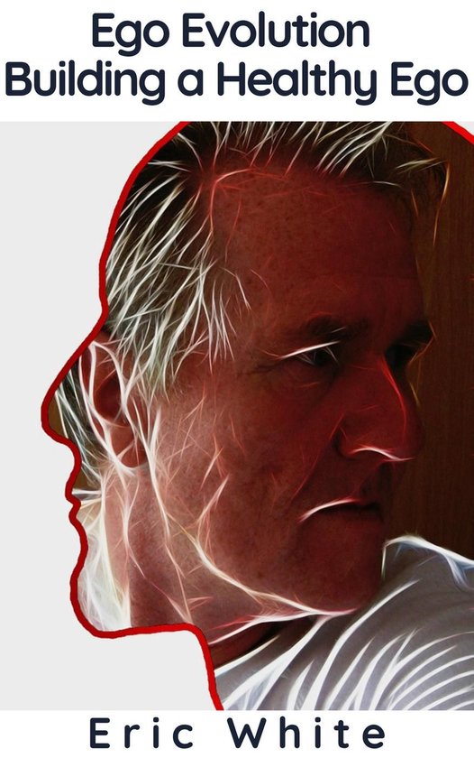 Ego Evolution - Building a Healthy Ego (ebook), Eric White ...