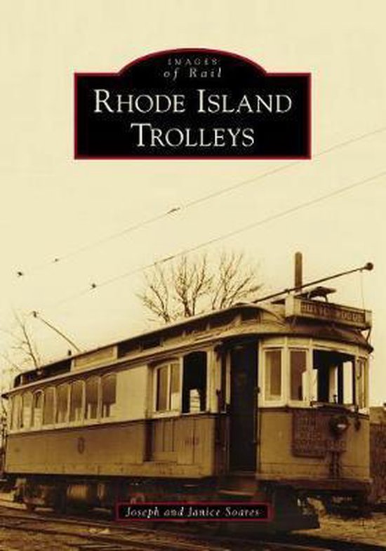 Rhode Island Trolleys, Joseph Soares | 9781467129749 | Boeken | bol.com
