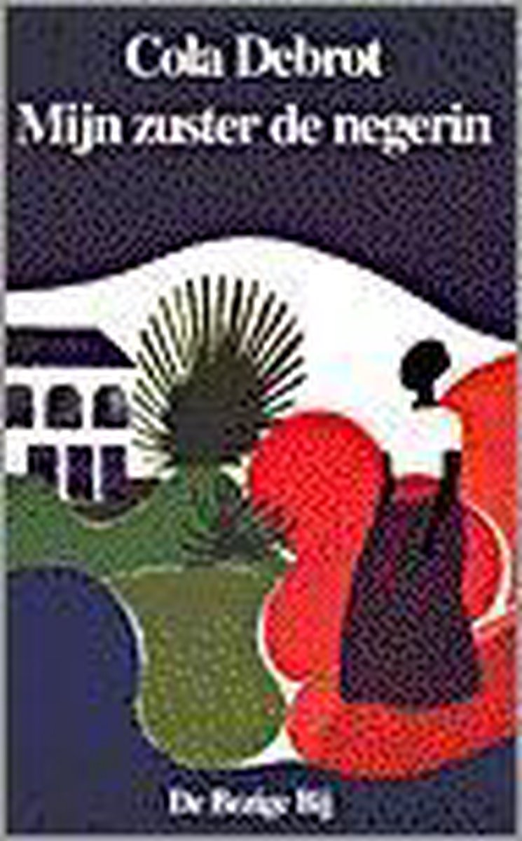 Mijn zuster de negerin, Cola Debrot | 9789023406518 | Boeken | bol.com