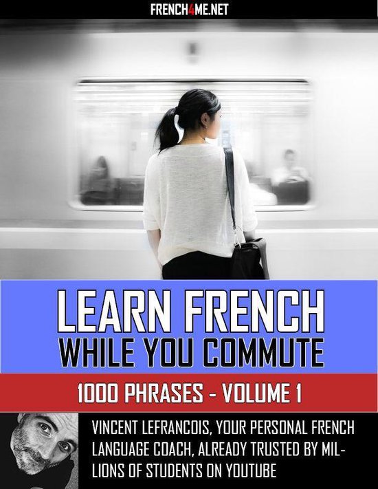 Learn French while you commute (ebook), Vincent Lefrancois ...