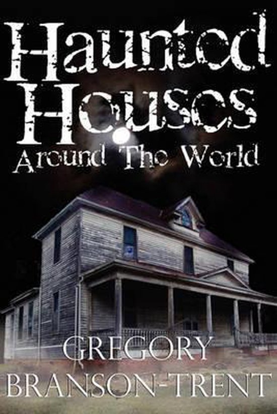 Haunted Houses Around The World, Gregory Branson-Trent | 9780984465774 ...