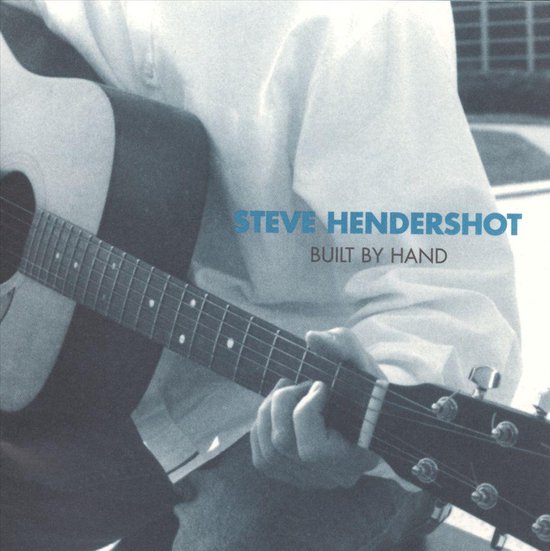 Built By Hand, Steve Hendershot | CD (album) | Muziek | bol.com