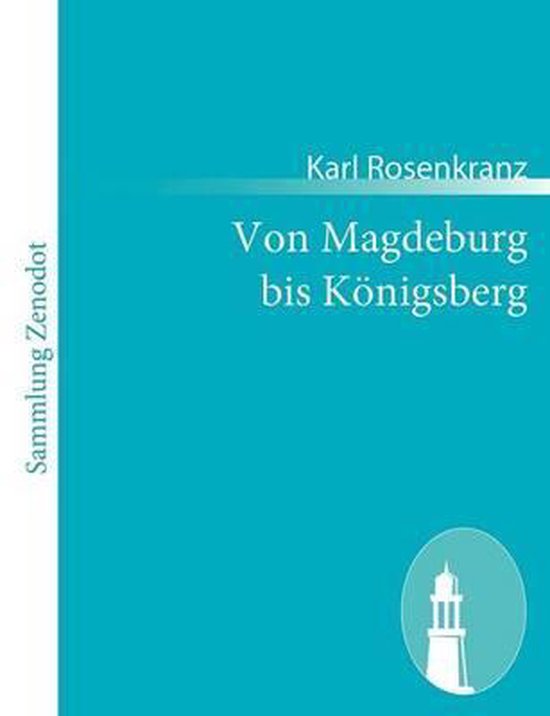 Von Magdeburg bis Königsberg | 9783843066914 | Karl Rosenkranz | Boeken ...