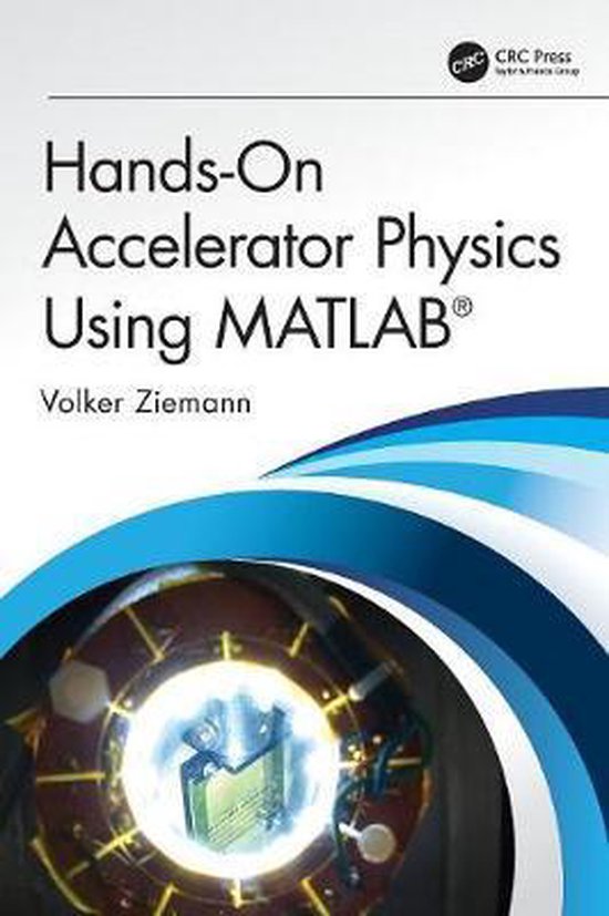 Hands-On Accelerator Physics Using MATLABÂ® | 9781138589940 | Volker ...