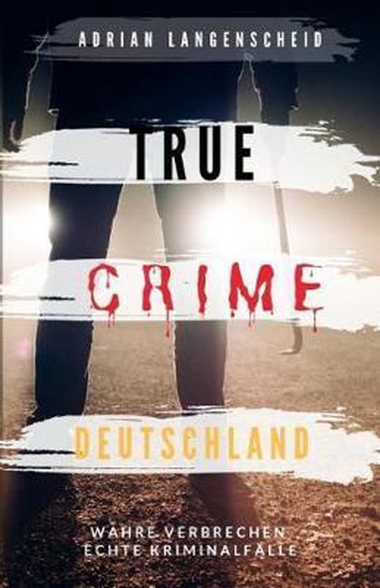 True Crime Deutschland- True Crime Deutschland, Adrian Langenscheid | 9781099828935 |... | bol.com