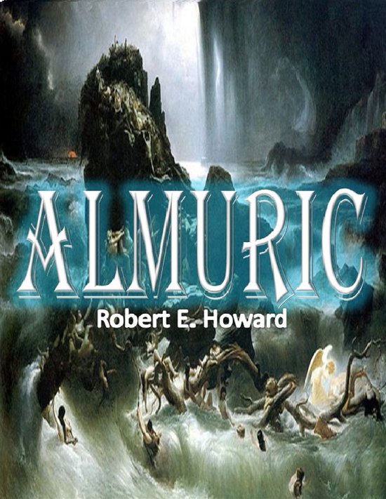 Almuric (ebook), Robert E Howard | 9781291395969 | Boeken | bol.com