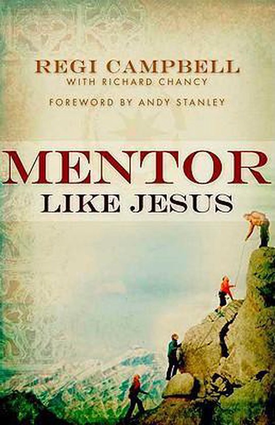Mentor Like Jesus, Regi Campbell | 9780805448115 | Boeken | bol.com