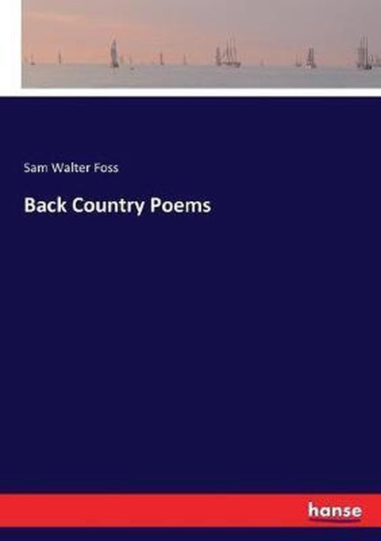 Back Country Poems, Sam Walter Foss | 9783744708128 | Boeken | bol.com