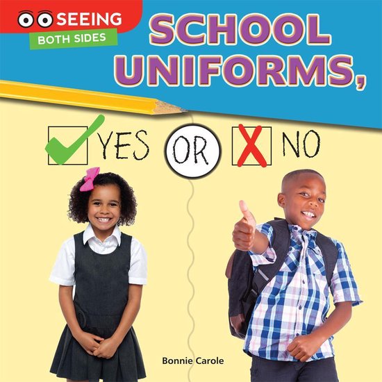 Seeing Both Sides - School Uniforms, Yes or No (ebook), Bonnie Carole ...