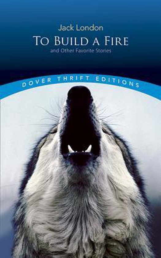 To Build a Fire and Other Favorite Stories, Jack London | 9780486466569 ...