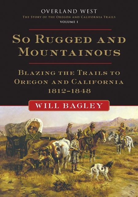 Overland West Series 1 - So Rugged and Mountainous: Blazing the Trails ...