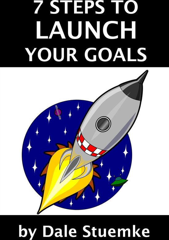 7 Steps to Launch Your Goals (ebook), Dale Stuemke | 9781301927180 ...