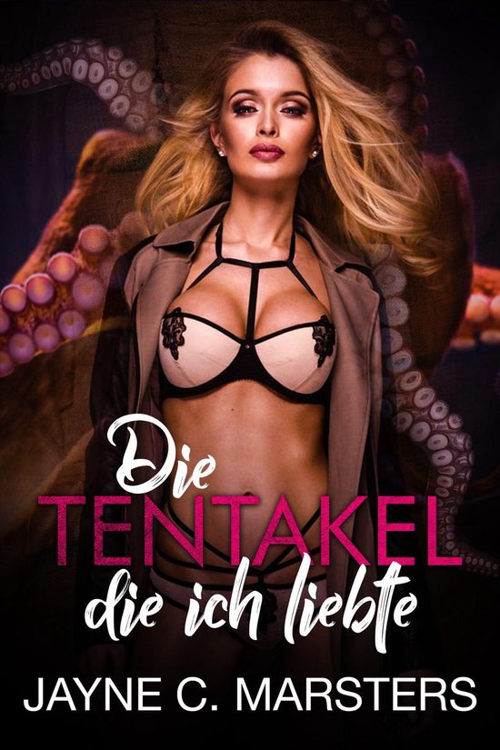 Invasion der Tentakel 1 - Die Tentakel, die ich liebte (ebook), Jayne C. Marsters |... | bol.com