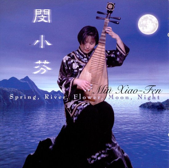 Spring River Flower Moon Night, Min Xiao-Fen | CD (album) | Muziek ...