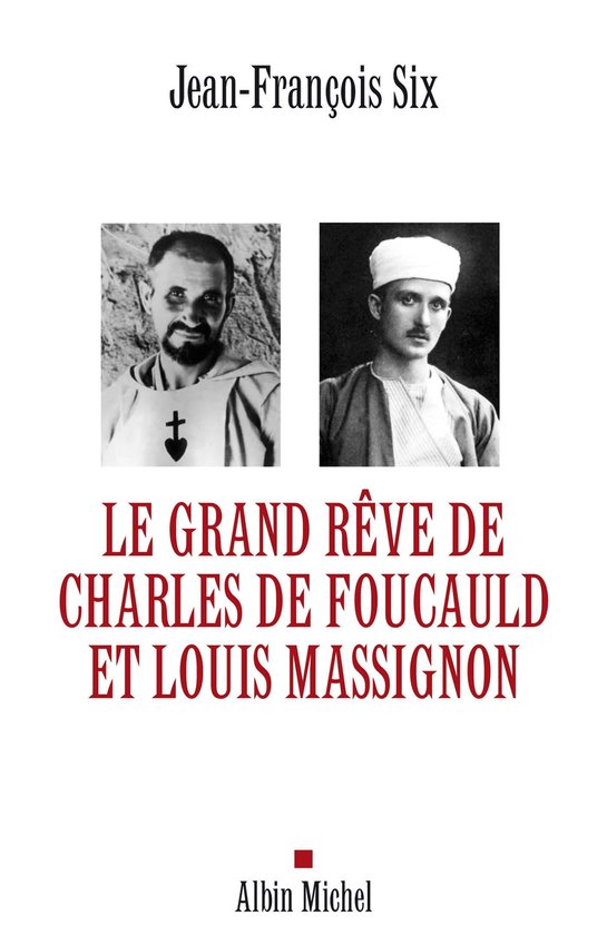 Le Grand Rêve de Charles de Foucauld et Louis Massignon (ebook), Jean-Francois Six |... | bol.com