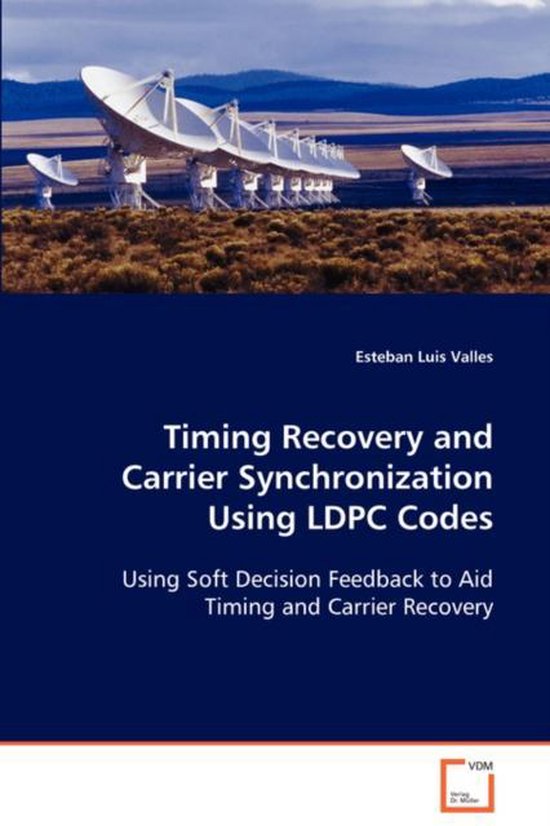 Timing Recovery and Carrier Synchronization Using LDPC Codes | 9783639081770 | Esteban... | bol.com