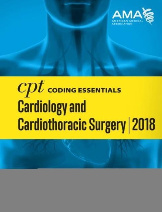 CPT (R) Coding Essentials for Cardiology & Cardiothoracic Surgery 2018 | 9781622027064... | bol.com
