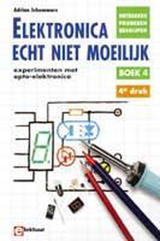 Elektronica echt niet moeilijk 4 Experimenten met opto-elektonica ...