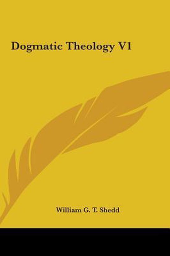 Dogmatic Theology V1 | 9781161608366 | William G T Shedd | Boeken | bol