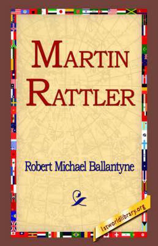Martin Rattler, Robert Michael Ballantyne | 9781421803852 | Boeken ...