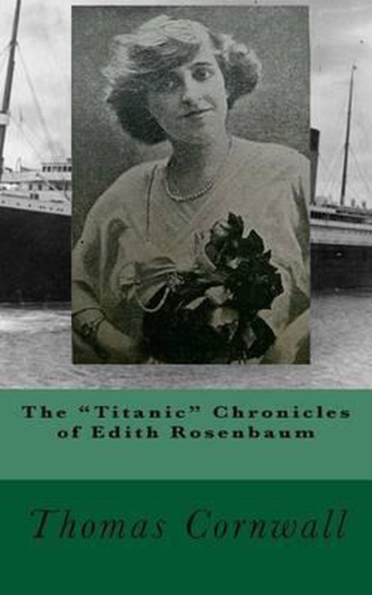 The Titanic Chronicles of Edith Rosenbaum, Thomas Cornwall ...