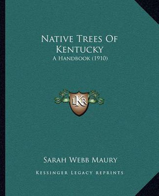 Native Trees Of Kentucky Sarah Webb Maury 9781164850755 Boeken native-trees-of-kentucky-sarah-webb-maury-9781164850755-boeken
