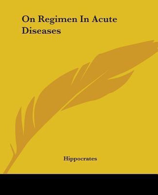 On Regimen In Acute Diseases, Hippocrates | 9781419138546 | Boeken ...