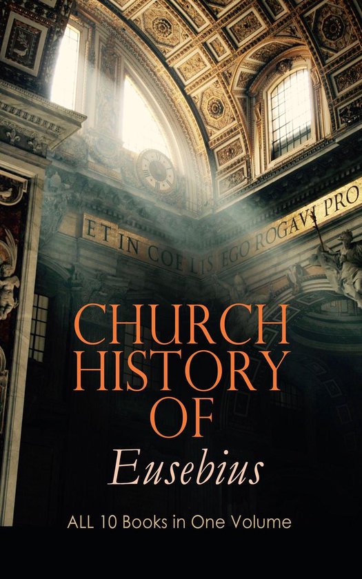 Church History of Eusebius: ALL 10 Books in One Volume (ebook ...