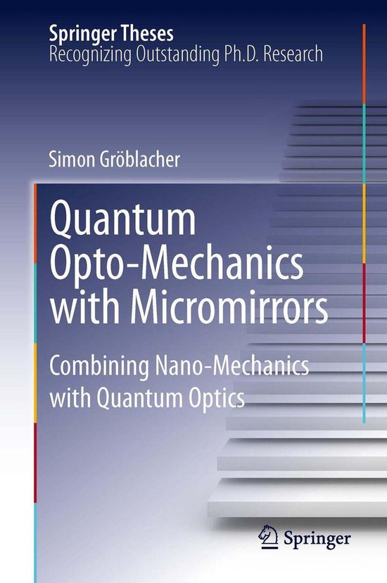 Springer Theses - Quantum Opto-Mechanics with Micromirrors (ebook), Simon Groeblacher... | bol.com