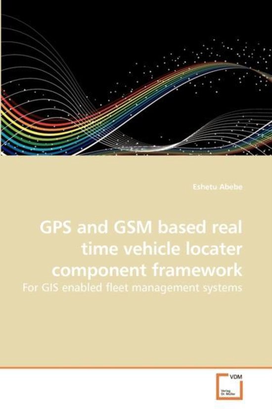 GPS and GSM based real time vehicle locater component framework ...