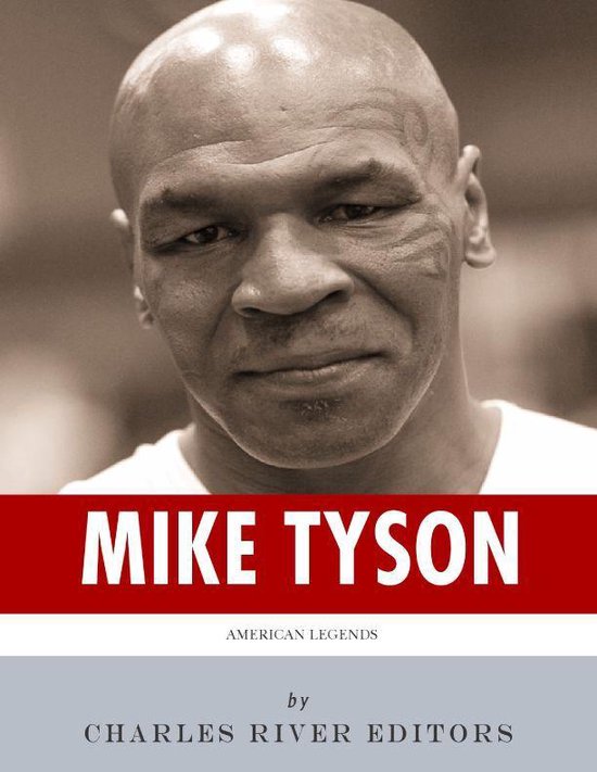 American Legends: The Life and Legacy of Mike Tyson (ebook), Charles ...